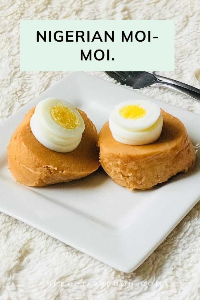 Nigerian Moi Moi/Moin moin: Steamed Bean Pudding - Nkechi Ajaeroh