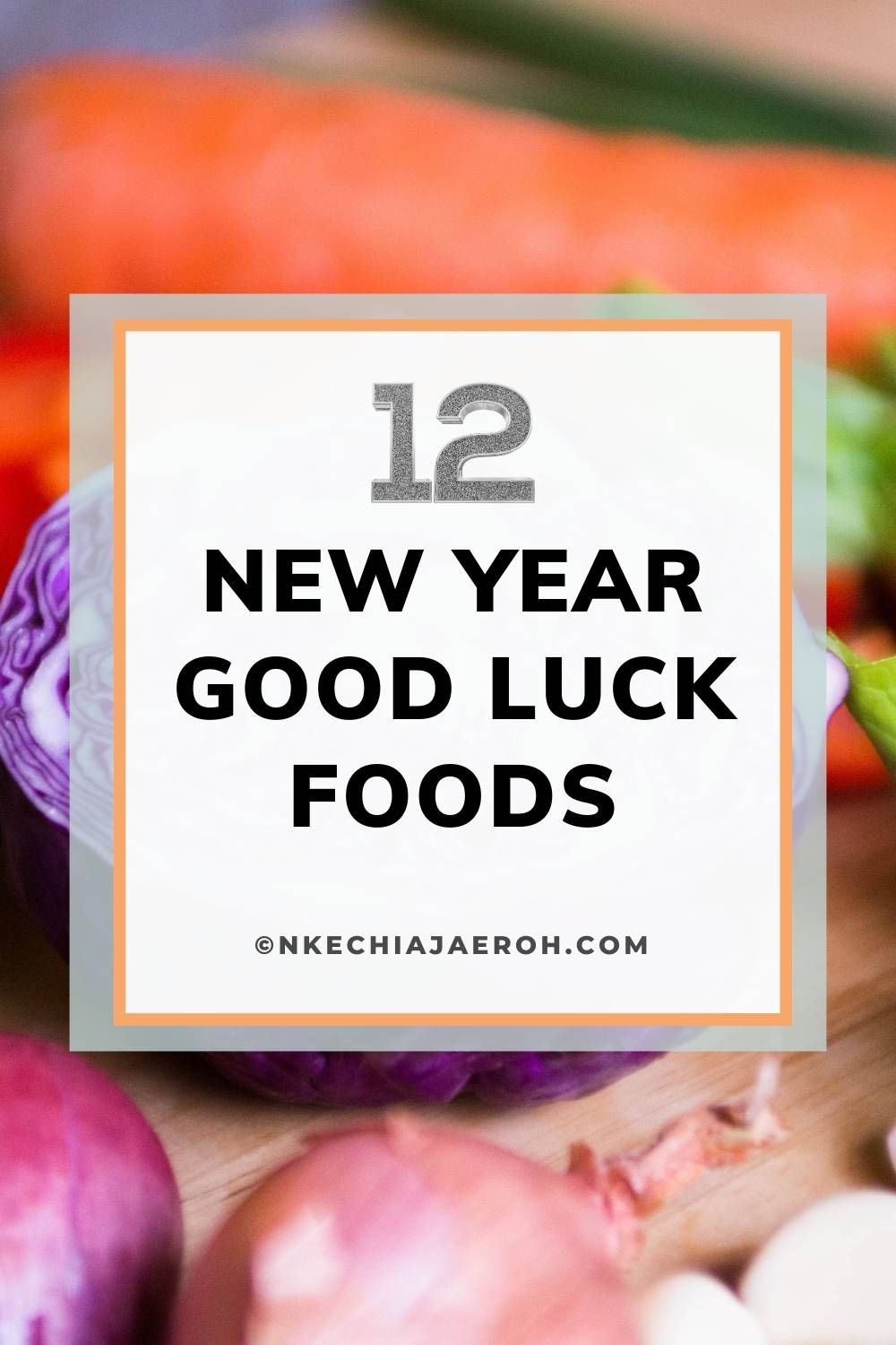 12 New Year Good Luck Foods - Nkechi Ajaeroh