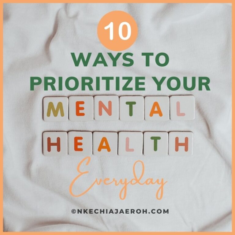 10 Ways To Prioritize Your Mental Health Everyday - Nkechi Ajaeroh