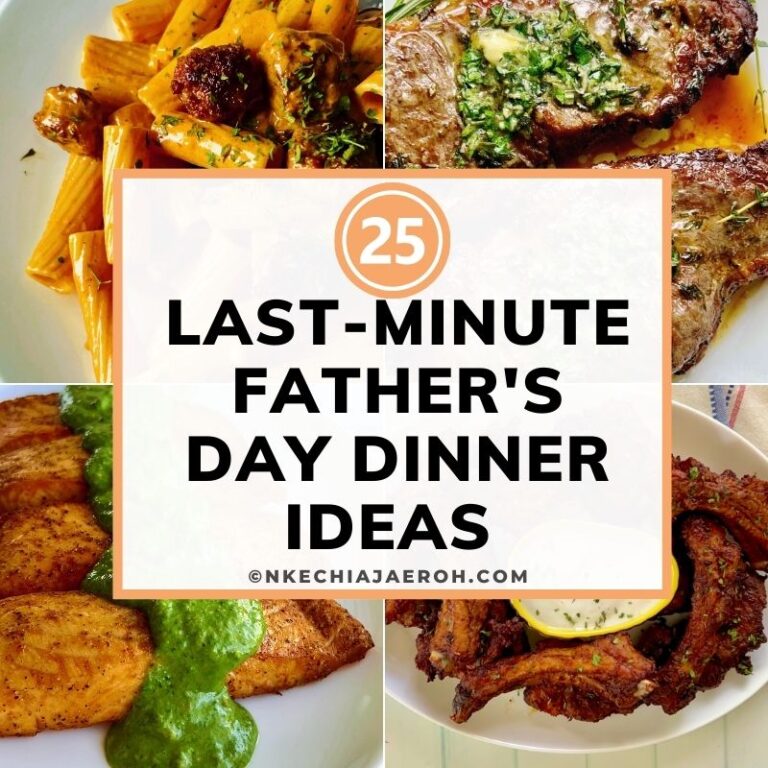 25 Last-Minute Father's Day Dinner Ideas - Nkechi Ajaeroh