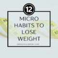 12 Micro Habits To Lose Weight (Tiny Weight Loss Habits) - Nkechi Ajaeroh