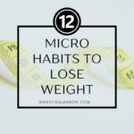 12 Micro Habits To Lose Weight (Tiny Weight Loss Habits) - Nkechi Ajaeroh
