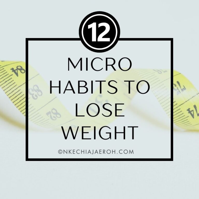 12 Micro Habits To Lose Weight (Tiny Weight Loss Habits) - Nkechi Ajaeroh