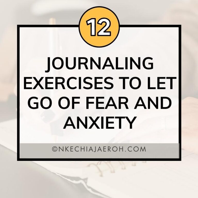 12 Journaling Exercises to Let Go of Fear and Anxiety - Nkechi Ajaeroh